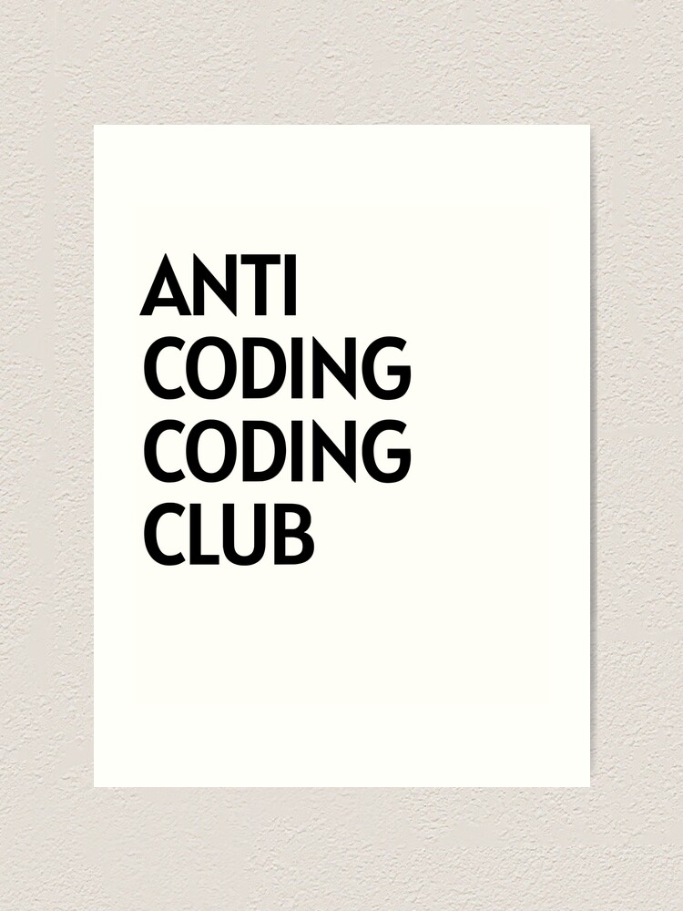 "Anti Coding Coding Club" Art Print for Sale by jays22 | Redbubble