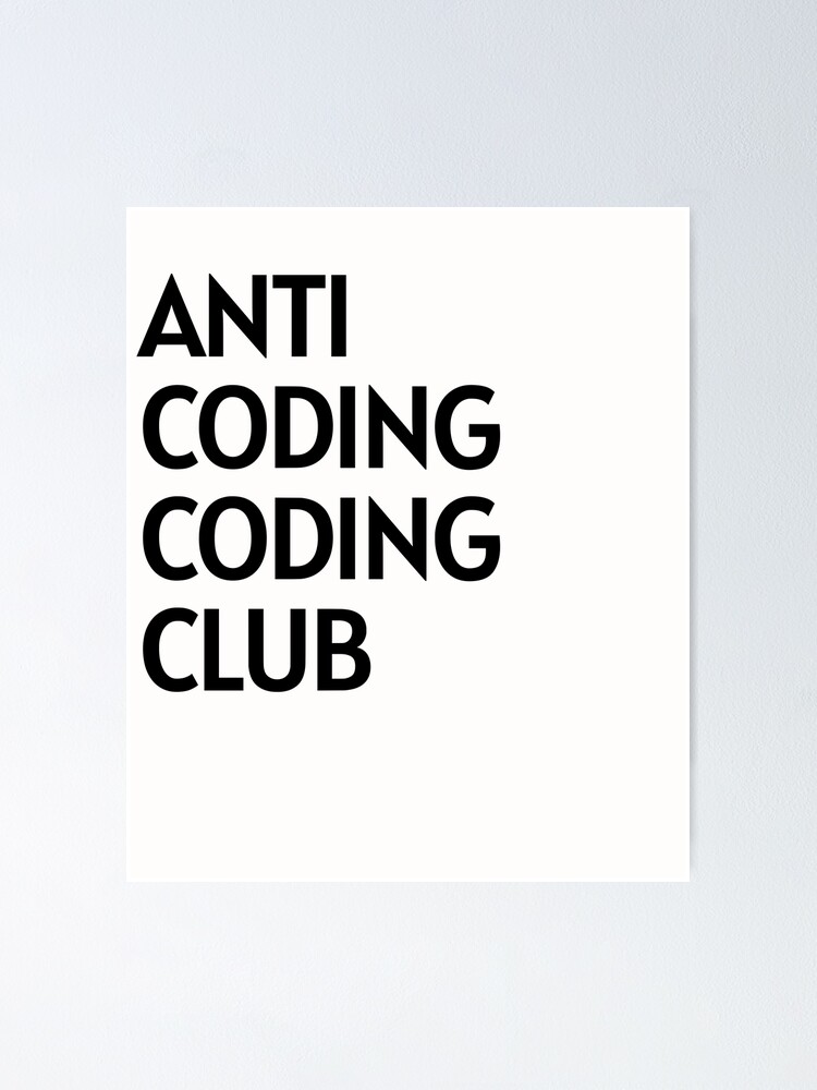 "Anti Coding Coding Club" Poster for Sale by jays22 | Redbubble