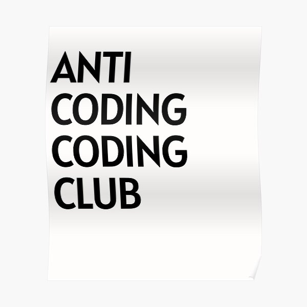 "Anti Coding Coding Club" Poster for Sale by jays22 | Redbubble