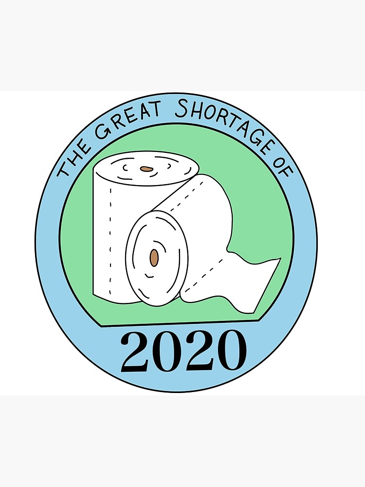 "the great toilet paper shortage of 2020" Poster by Drayziken | Redbubble