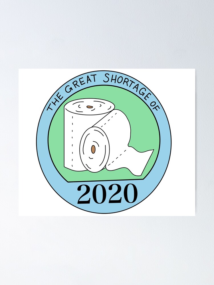 "the great toilet paper shortage of 2020" Poster by Drayziken | Redbubble