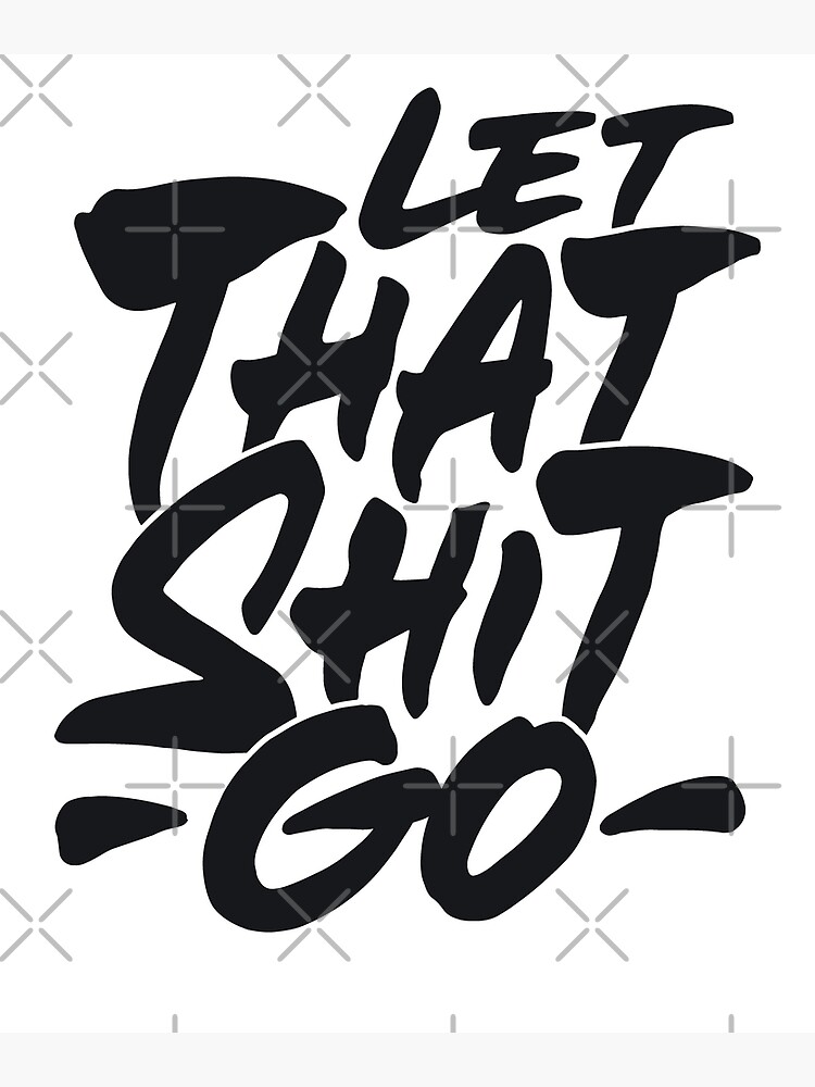 "Let That Shit Go" Poster for Sale by Zagach | Redbubble