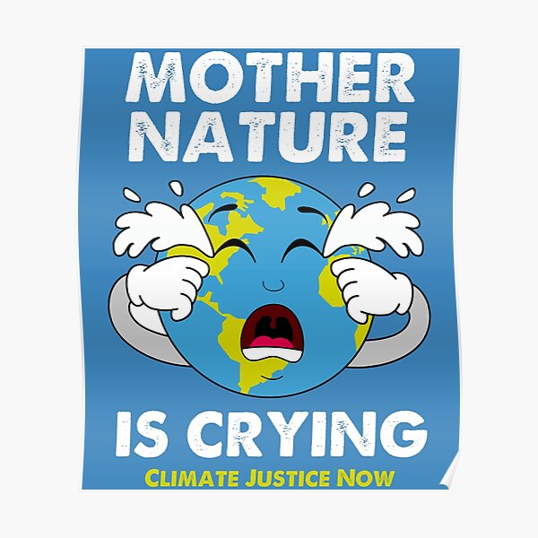 "Mother Earth Is Crying Climate Action Now" Poster for Sale by ReignGFX ...