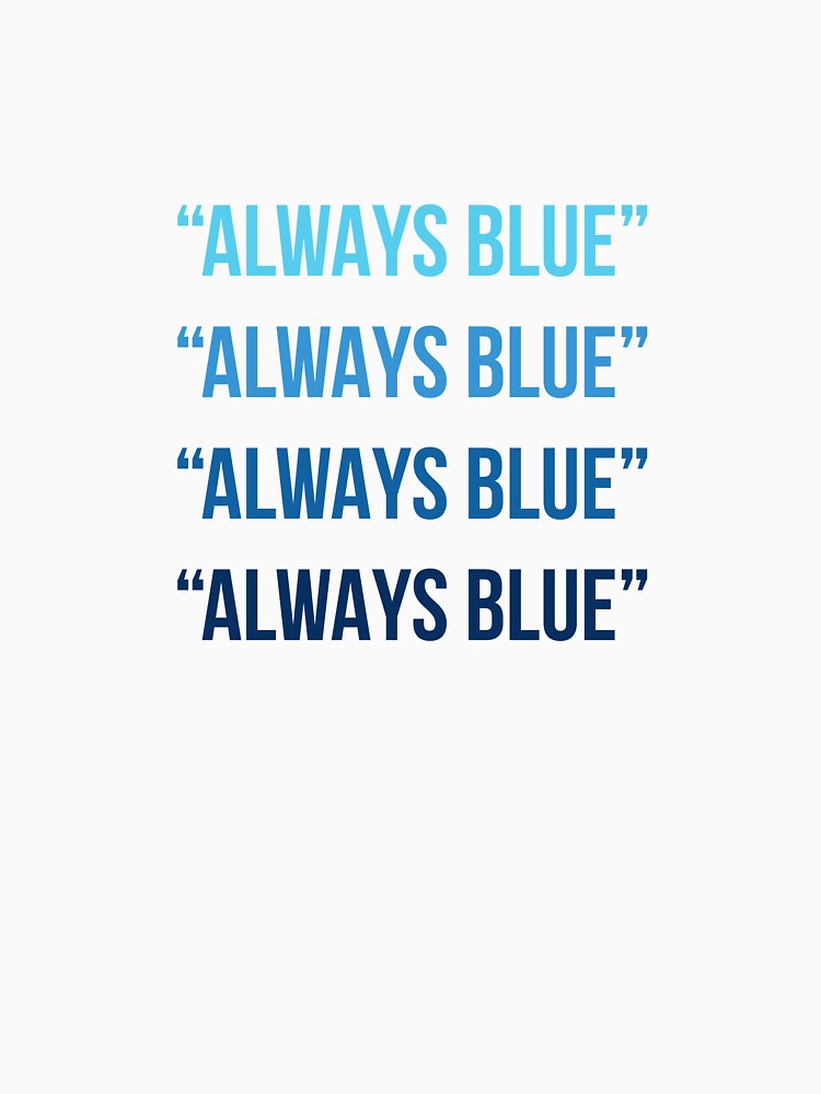 "Always Blue Silicon Valley" T-shirt for Sale by inaveed | Redbubble ...