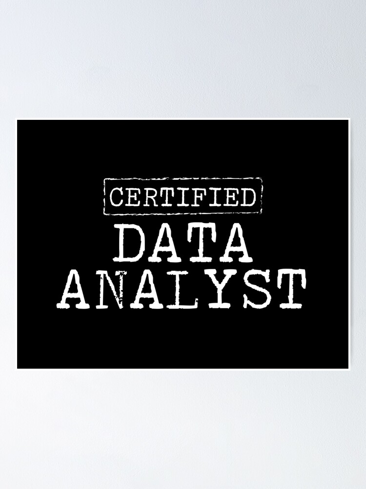 "Certified Data Analyst" Poster by teesaurus | Redbubble