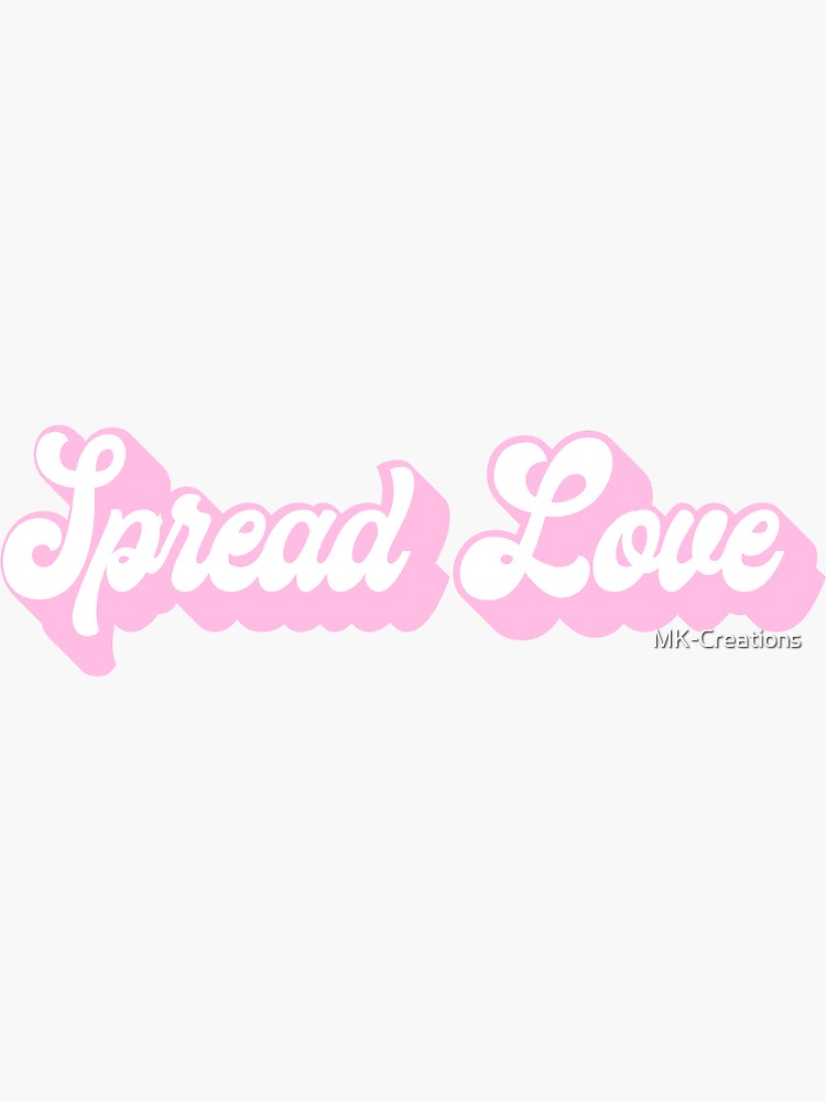 "Spread Love" Sticker for Sale by MK-Creations | Redbubble
