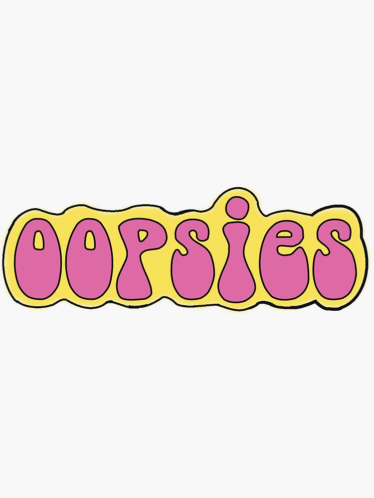 "oopsies sticker " Sticker for Sale by lilly-pad | Redbubble
