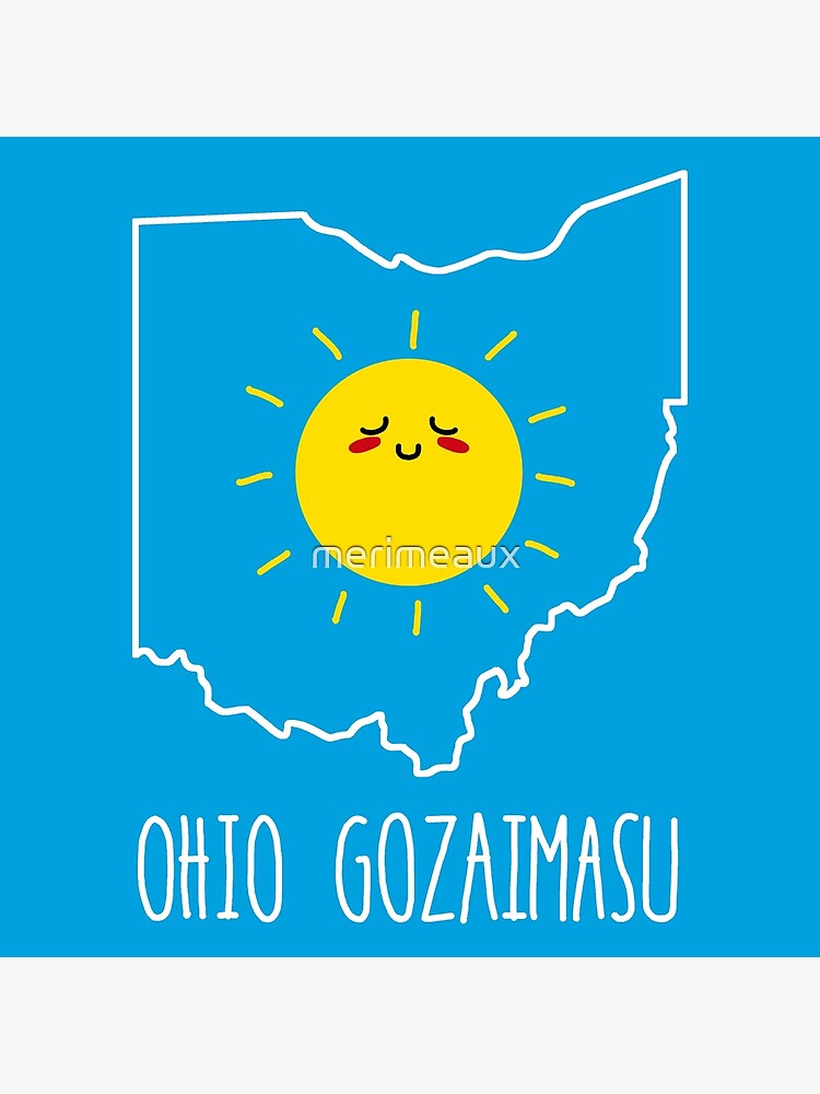 "Ohio Gozaimasu" Poster by merimeaux | Redbubble