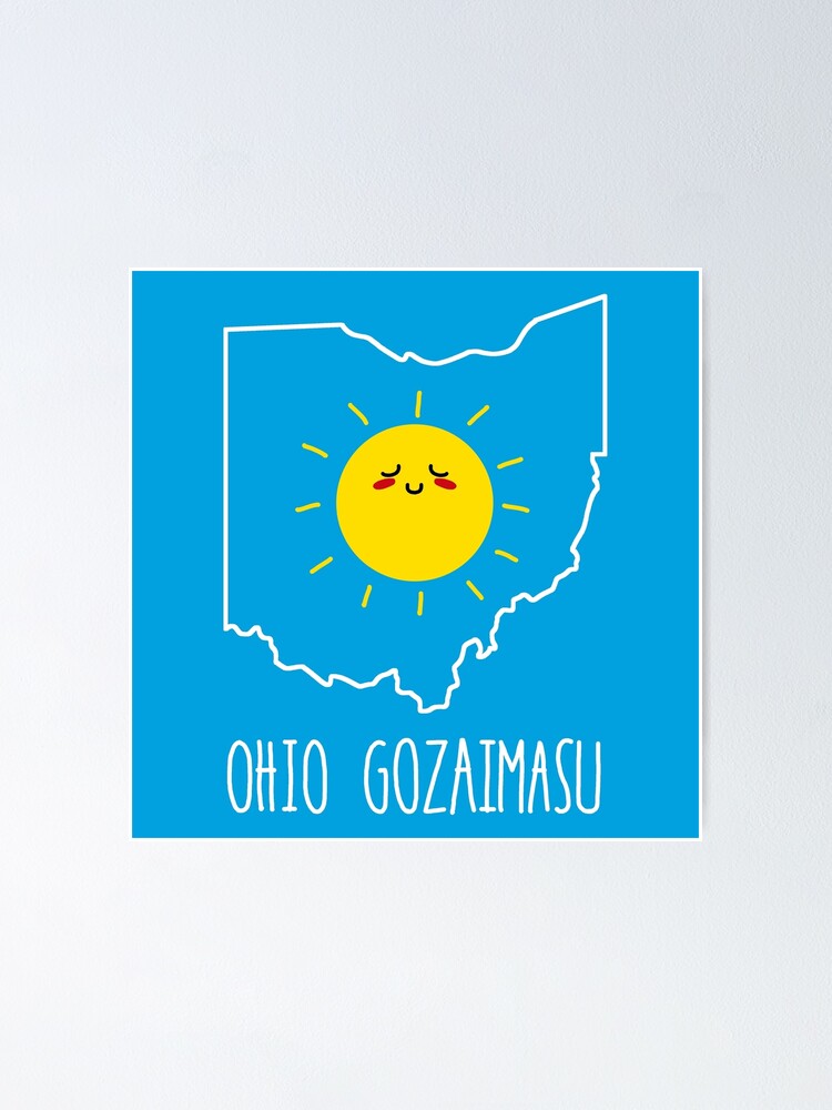 "Ohio Gozaimasu" Poster by merimeaux | Redbubble