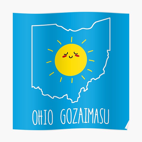 "Ohio Gozaimasu" Poster by merimeaux | Redbubble