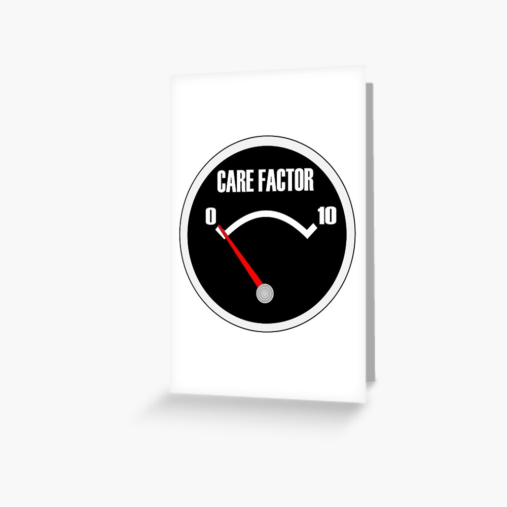 "Care Factor Zero" Greeting Card for Sale by MikeyF1965 | Redbubble