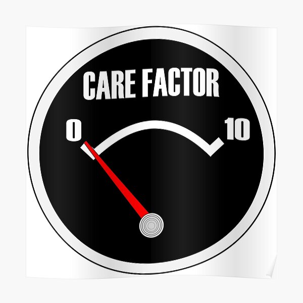 "Care Factor Zero" Poster for Sale by MikeyF1965 | Redbubble