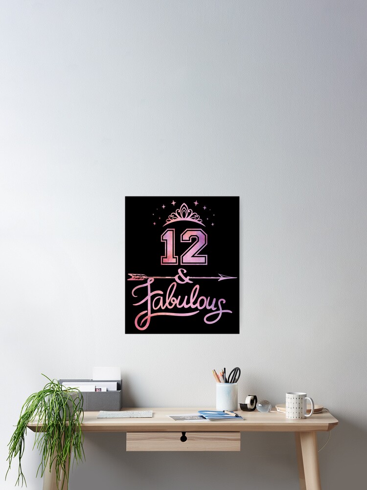 "Girls 12 Years Old And Fabulous Girl 12th Birthday print" Poster for ...