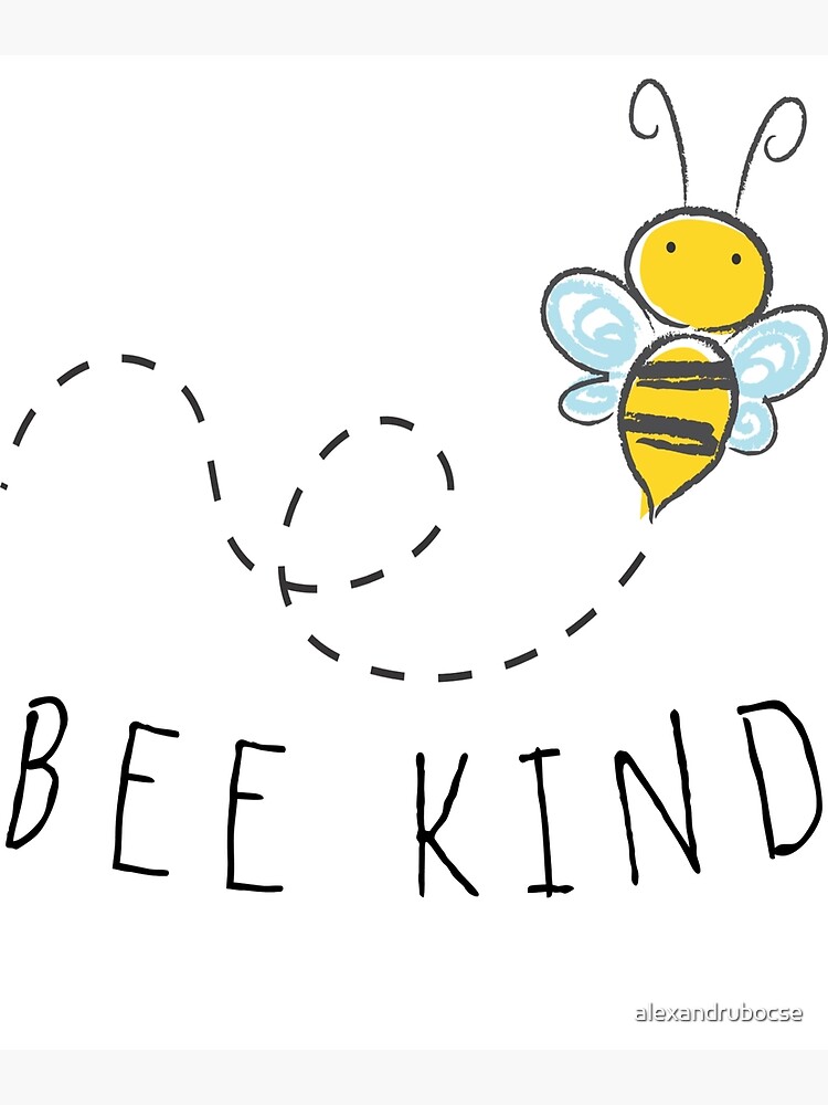 "BEE KIND" Art Print by alexandrubocse | Redbubble