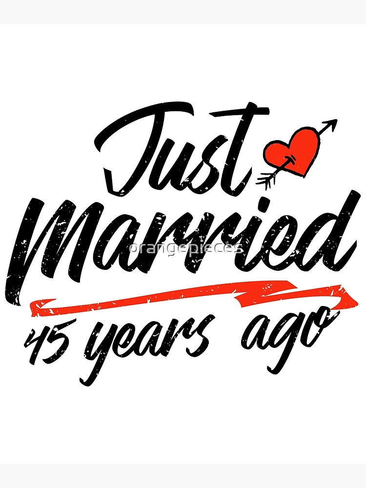 "Just Married 45 Year Ago Funny Wedding Anniversary Gift for Couples ...