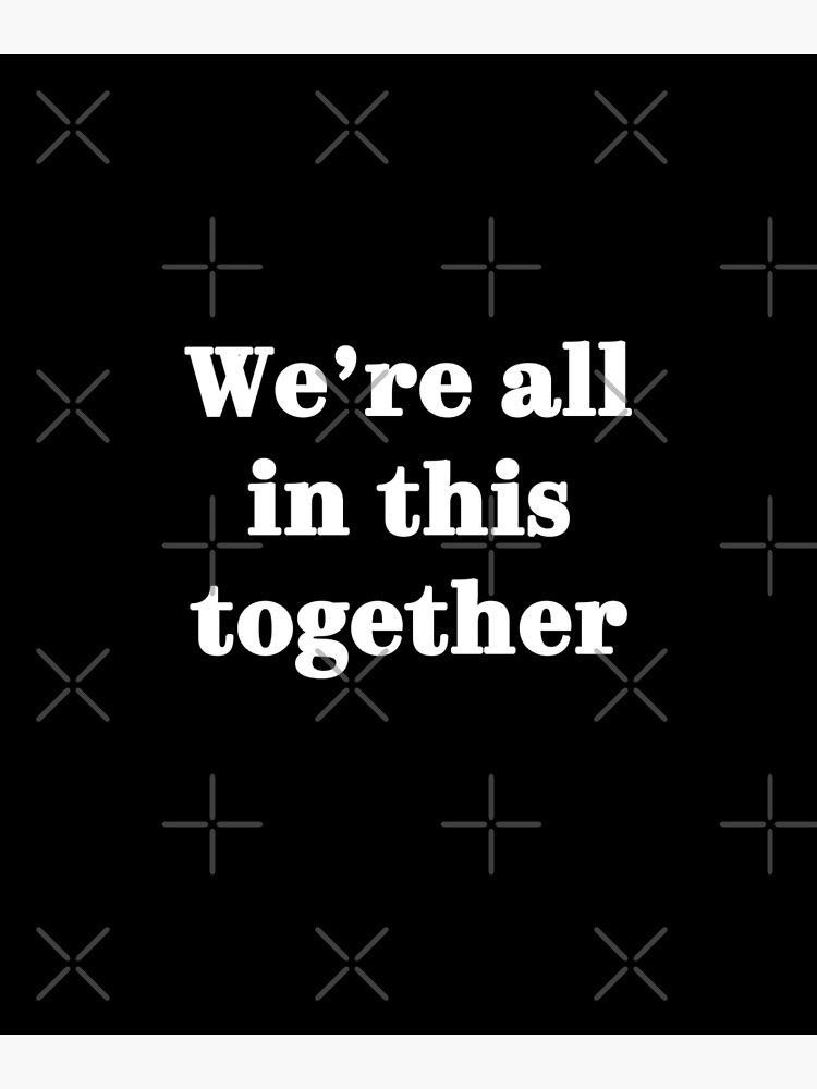 Póster Una Impresión Con La Frase Estamos Todos Juntos En Esto En Letra Blanca Presupuesto 