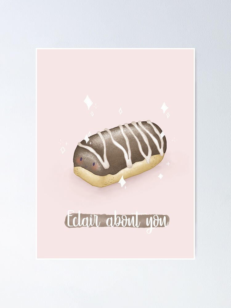 "Eclair about you pastries and desserts pun card" Poster for Sale by ...