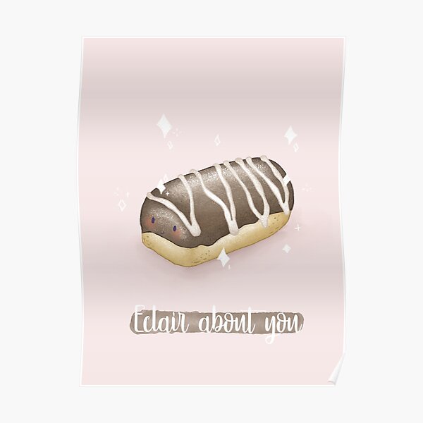 "Eclair about you pastries and desserts pun card" Poster for Sale by ...