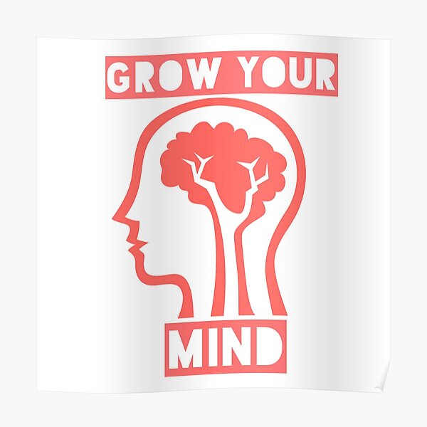 Grow Your Brain Posters | Redbubble
