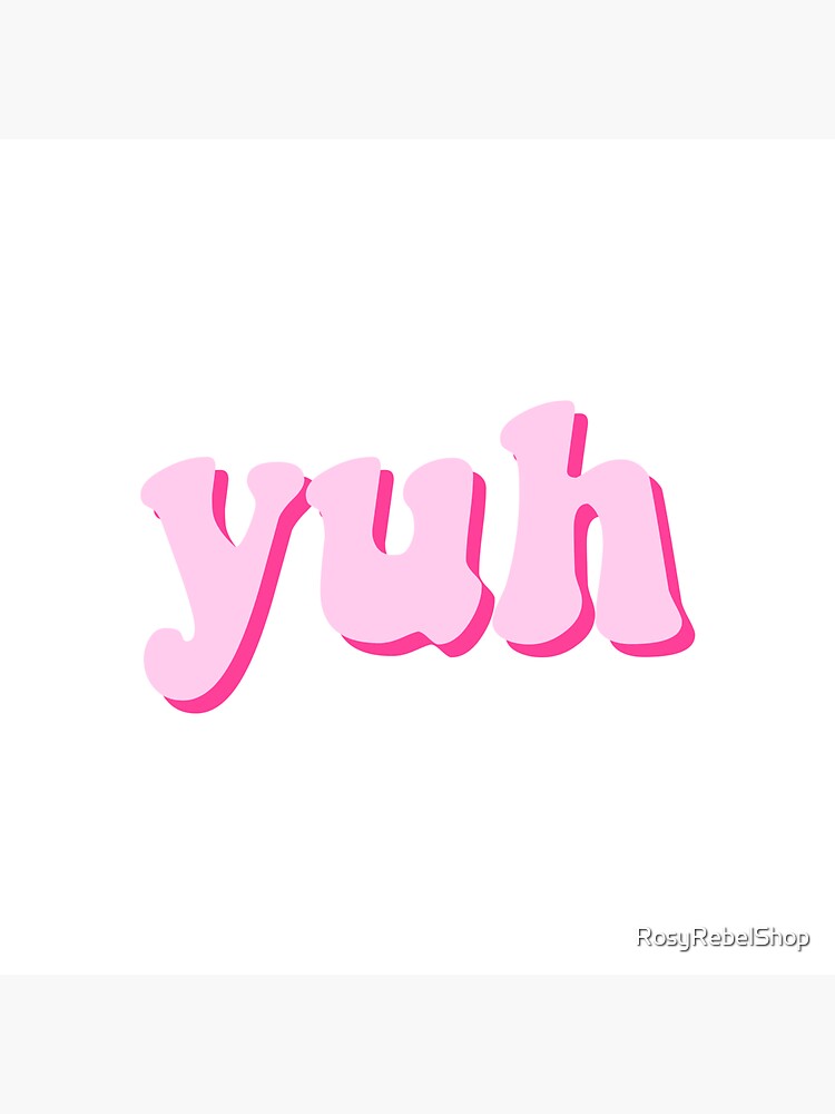"Yuh" Sticker for Sale by RosyRebelShop | Redbubble