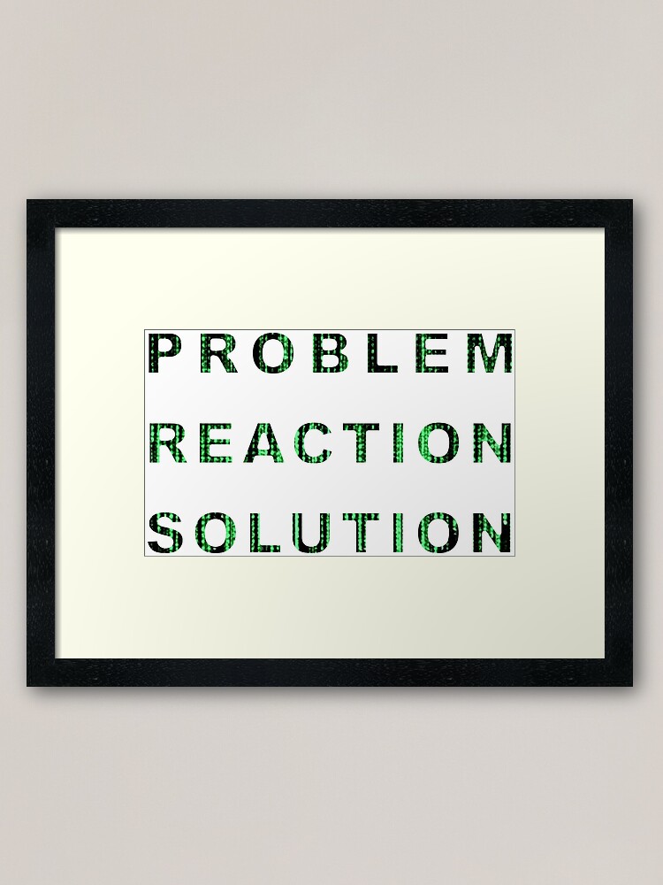 "PROBLEM-REACTION-SOLUTION" Framed Art Print for Sale by iamhewho ...