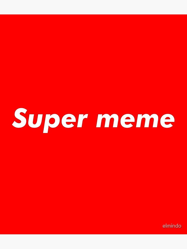 "Super meme" Art Print for Sale by elmindo | Redbubble