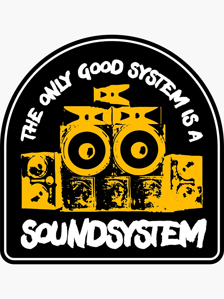 "The Only Good System is a Sound System Reggae" Sticker for Sale by ...