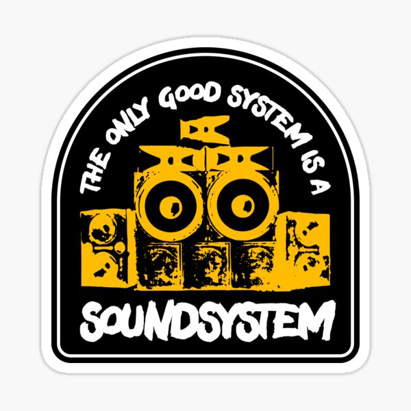 "The Only Good System is a Sound System Reggae" Sticker for Sale by ...