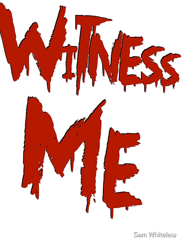 "Witness Me" by Sam Whitelaw | Redbubble