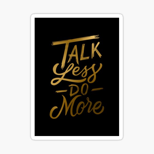 "Talk Less Do More" Sticker for Sale by hatimelhag | Redbubble