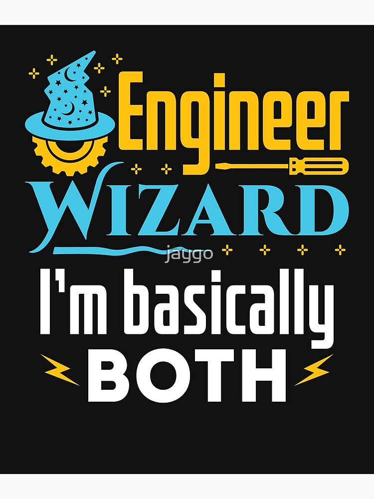 "Engineer Wizard I'm Basically Both " Art Print for Sale by jaygo ...