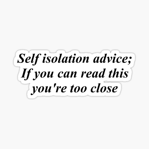 "covid19 self isolation advice" Sticker for Sale by 6059 | Redbubble