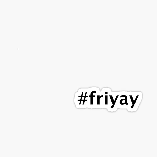 "#friyay" Sticker by PIDAL | Redbubble