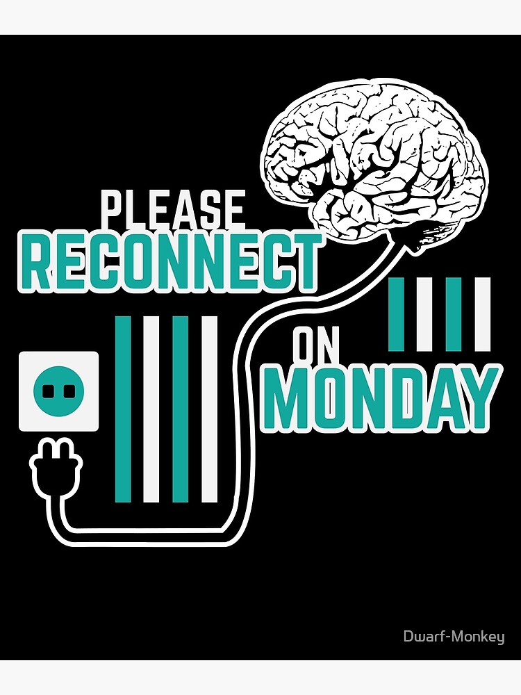 " Please Reconnect on Monday" Poster for Sale by Dwarf-Monkey | Redbubble