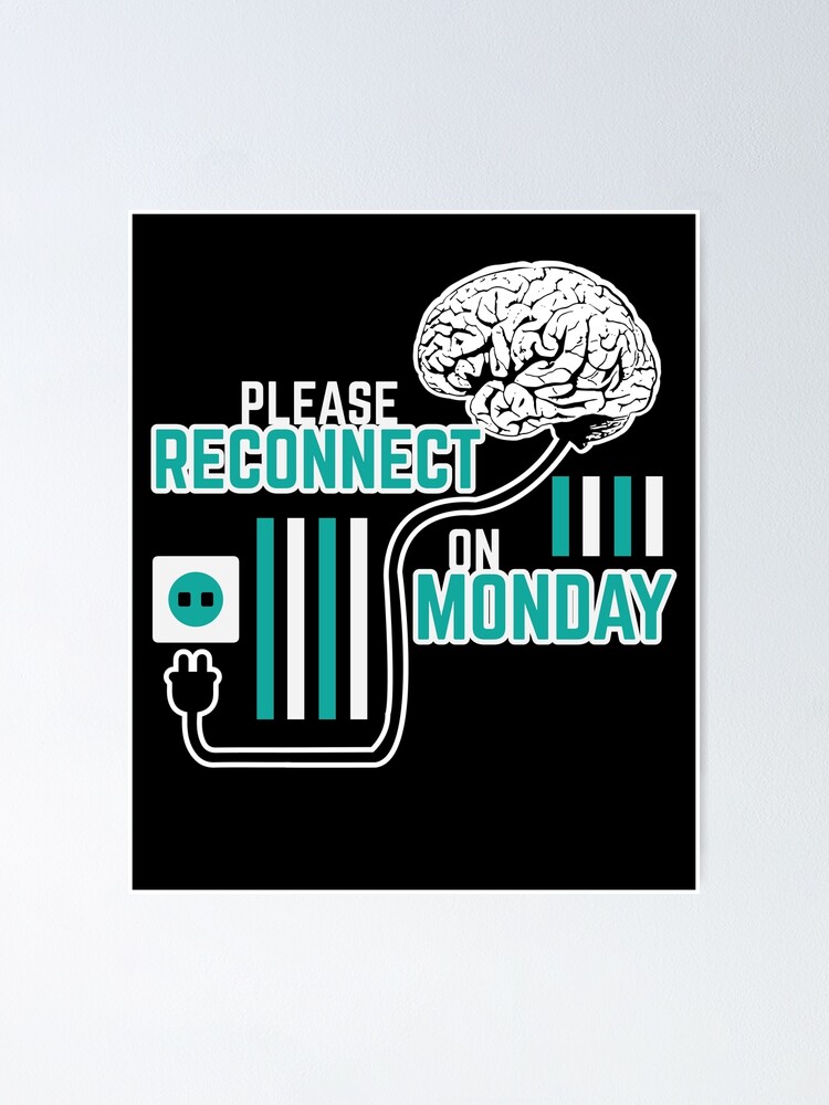 " Please Reconnect on Monday" Poster for Sale by Dwarf-Monkey | Redbubble