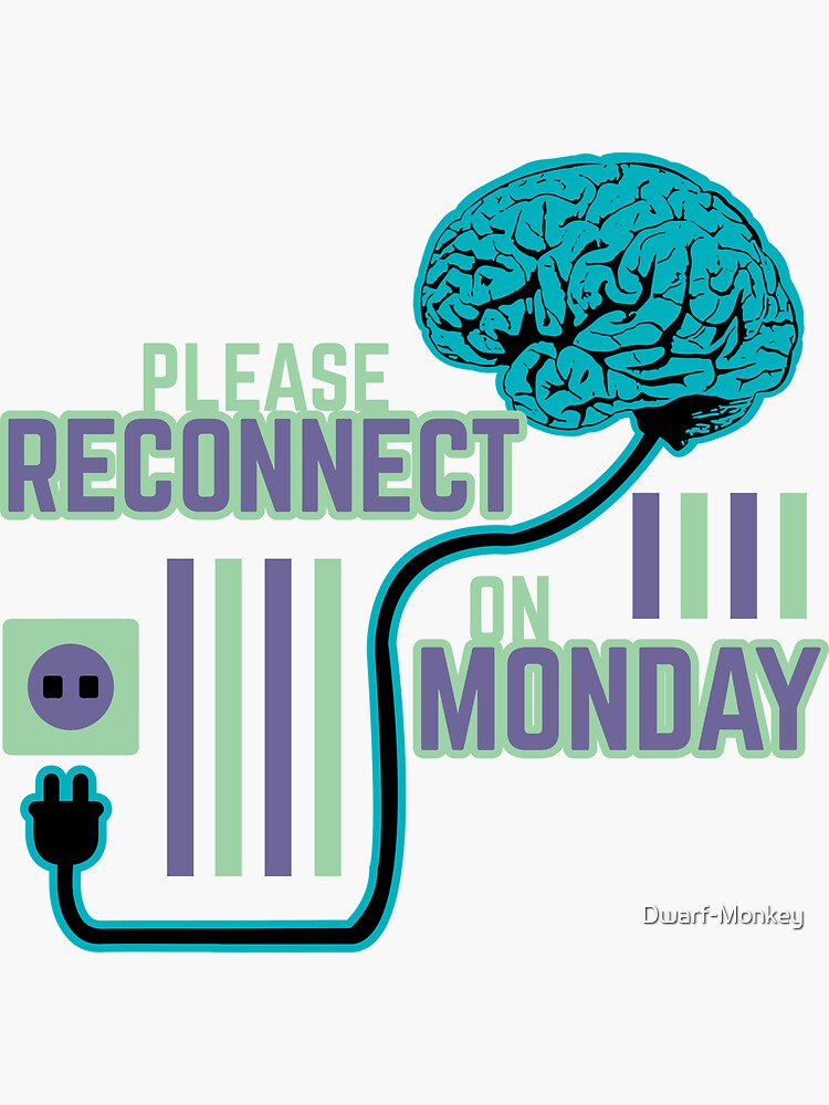 "Please Reconnect on Monday" Sticker for Sale by Dwarf-Monkey | Redbubble