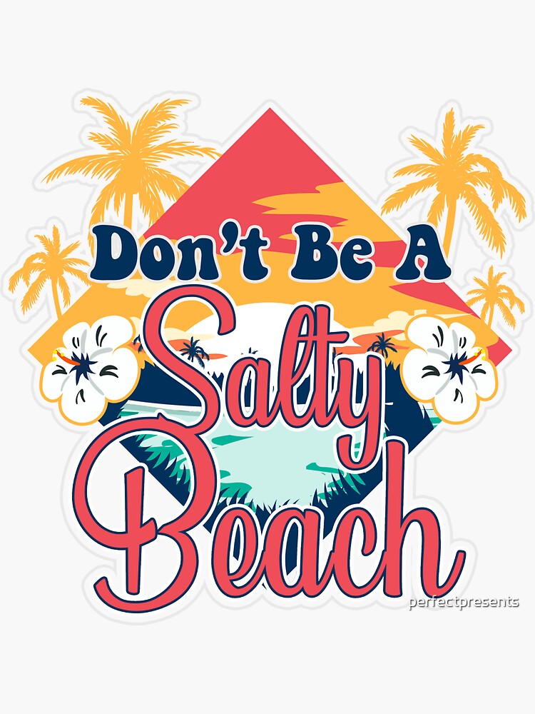 "Don't Be A Salty Beach Vacation Pun" Sticker for Sale by ...