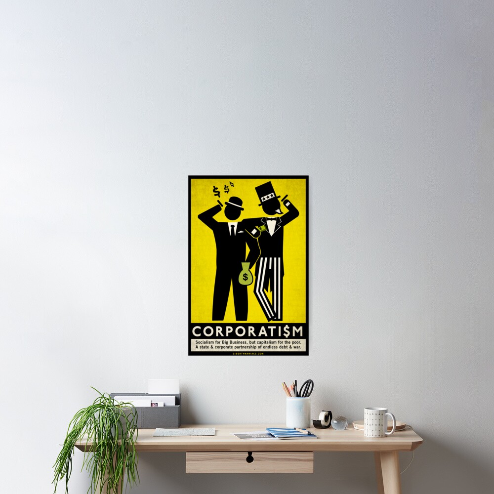 "Corporatism " Poster by LibertyManiacs | Redbubble