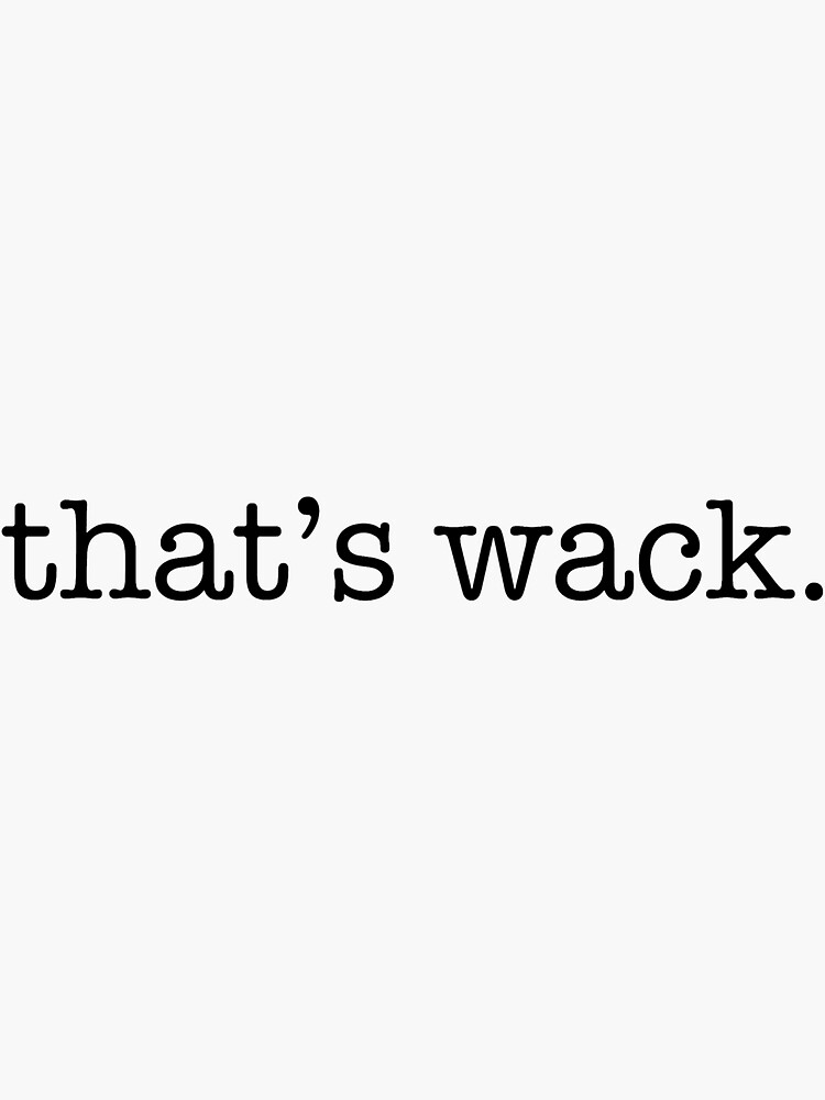 "That's Wack Sticker" Sticker for Sale by lizisaak02 | Redbubble