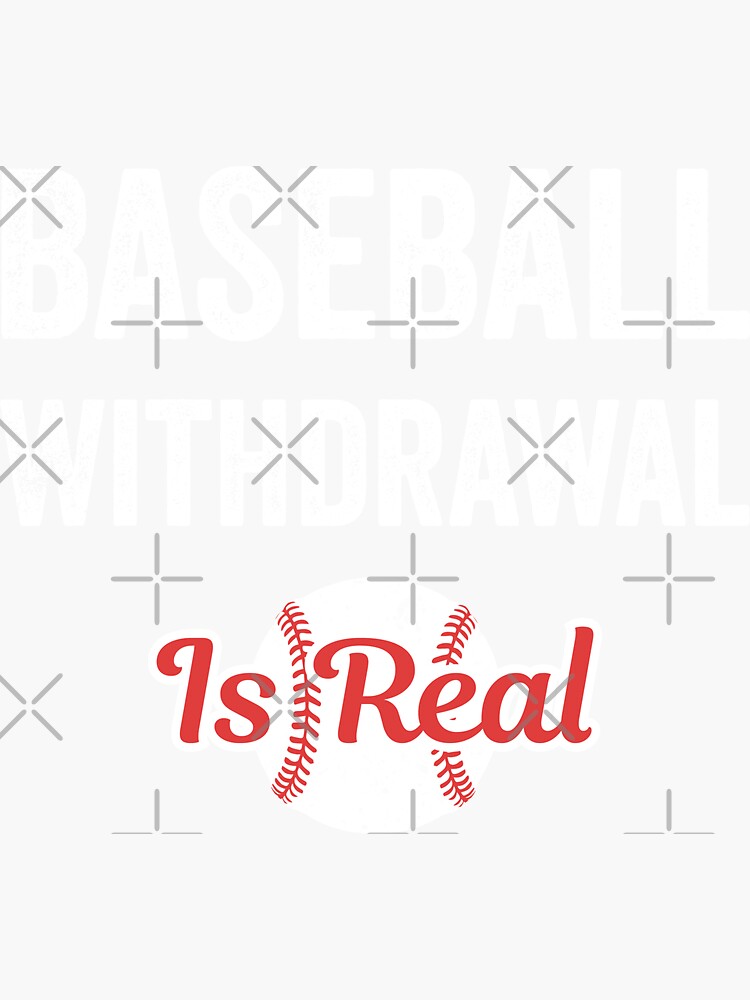 "Baseball Withdrawal Is Real Funny Sports Quotes Memes Lover" Sticker ...
