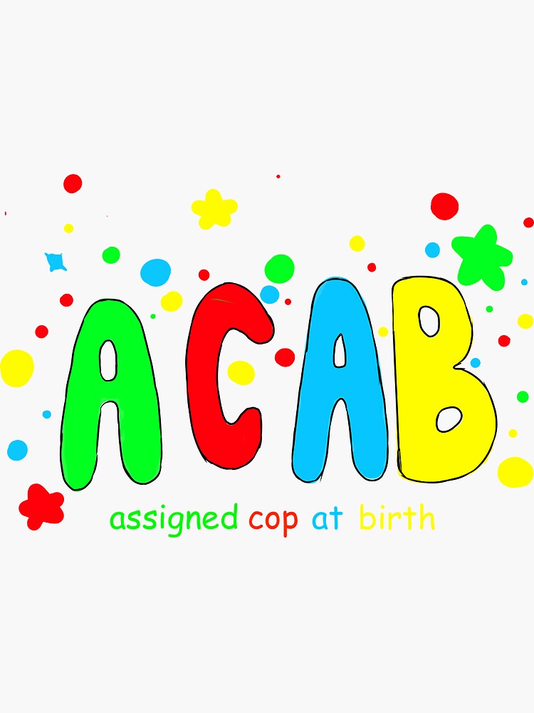 "ACAB! (assigned cop at birth)" Sticker for Sale by uriine | Redbubble