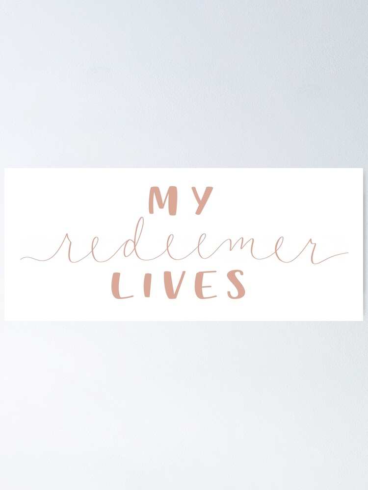 "My Redeemer Lives" Poster for Sale by fawhitaker | Redbubble