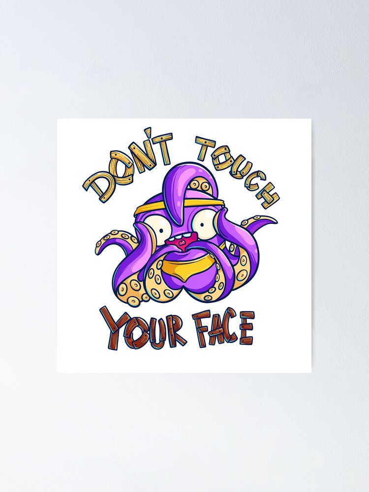 "Don't Touch Your Face Octopus" Poster for Sale by levinanasart | Redbubble