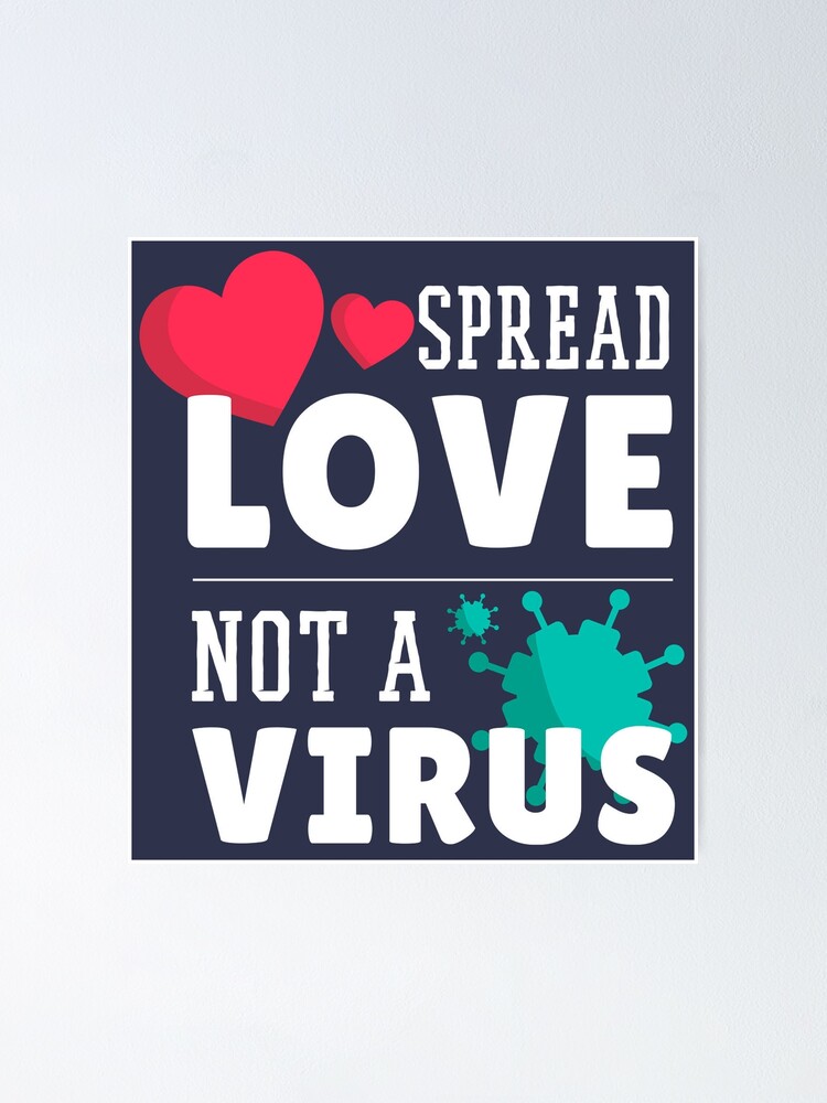 "SPREAD LOVE NOT VIRUS QUOTE" Poster by AmineDalghich | Redbubble