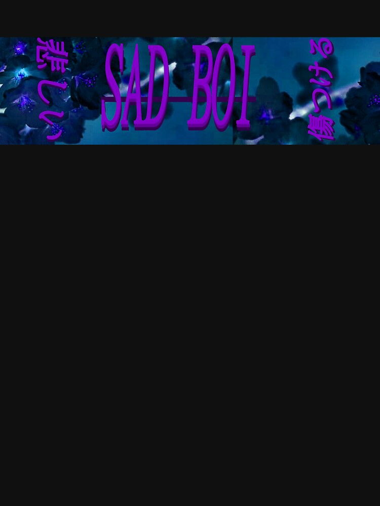 "Sad Boi " T-shirt by Edanson | Redbubble