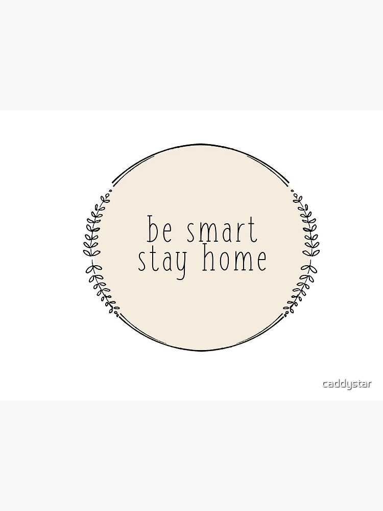 "Be smart, stay home" Poster for Sale by caddystar | Redbubble