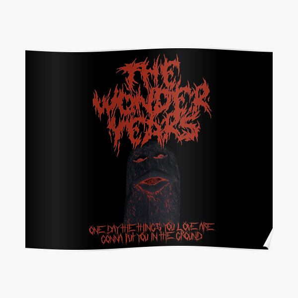 "The Wonder Years Deathcore " Poster for Sale by tylertwy | Redbubble