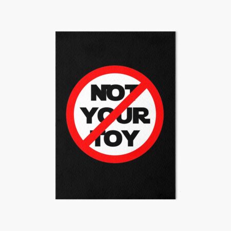 "Empowerment statement - Toy ESC 2018 - Not Your Toy " Art Board Print ...