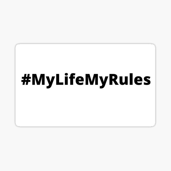 "My Life My Rules" Sticker by And82 | Redbubble