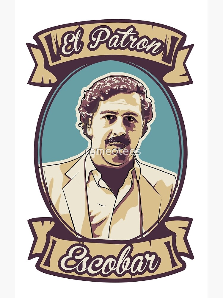 "Pablo Escobar - El Patron" Art Print by romeotees | Redbubble